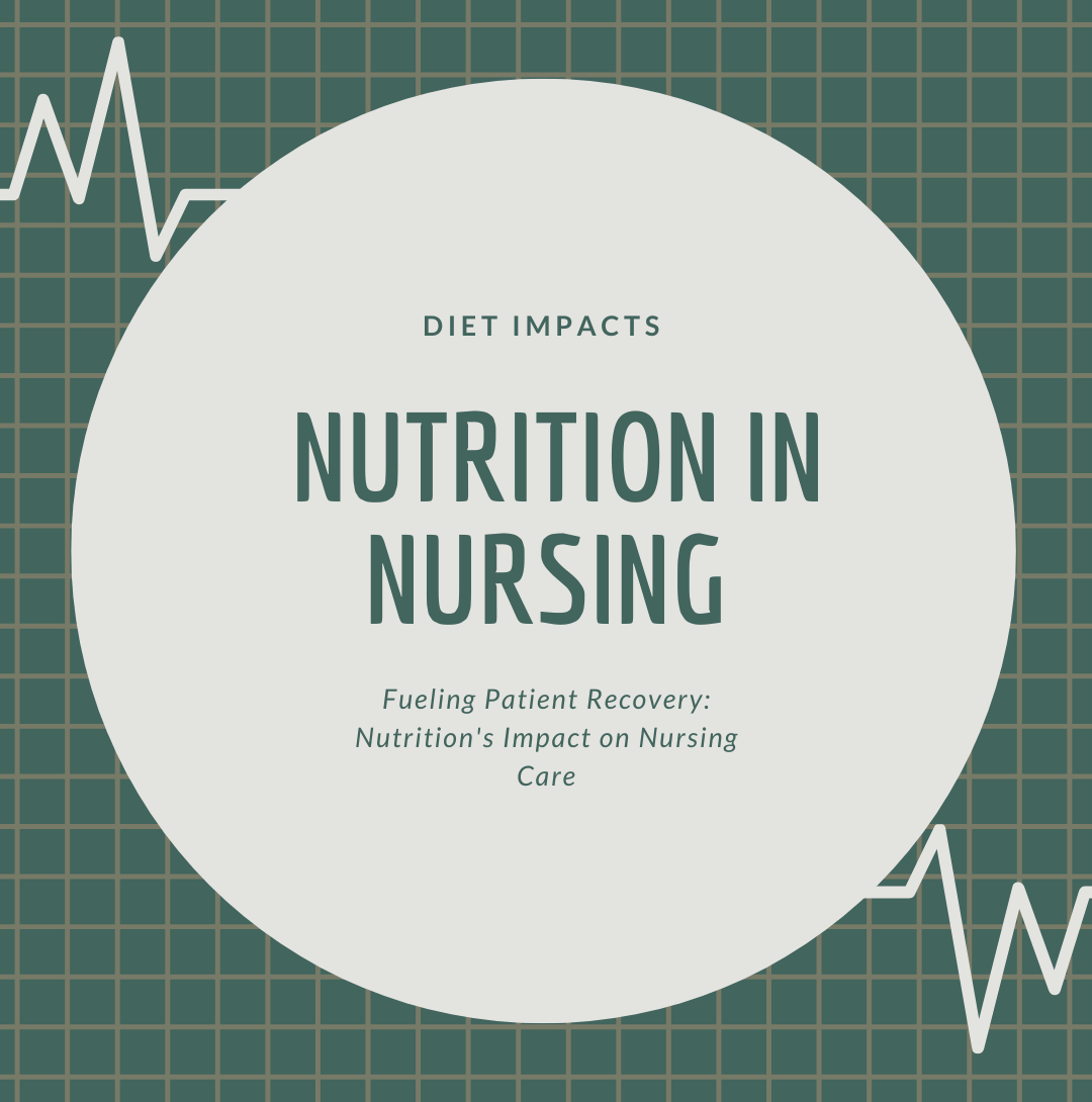 The Role of Nutrition in Nursing: How Diet Impacts Patient Care ...