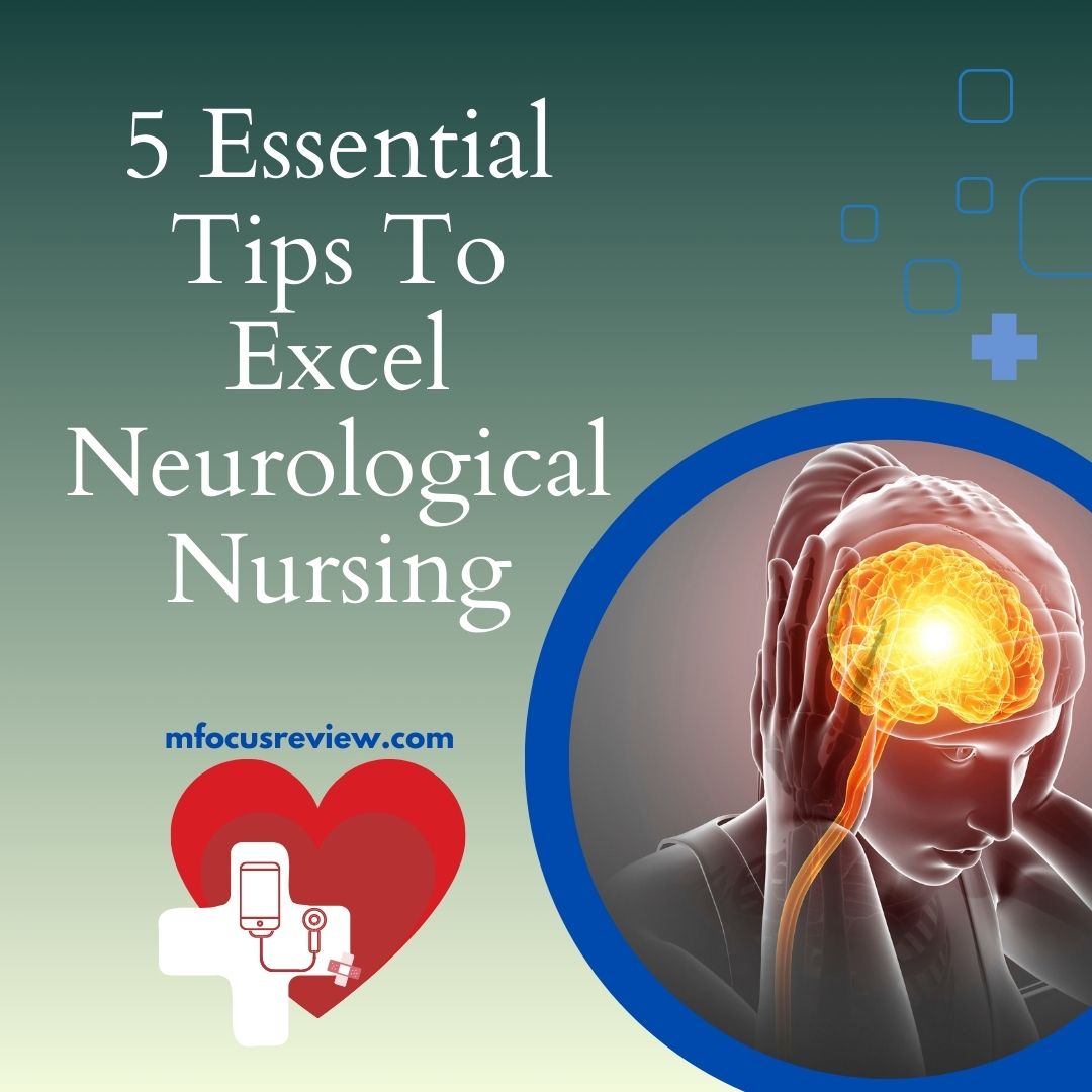5 Essential Tips To Excel Neurological Nursing – Nursing Focus