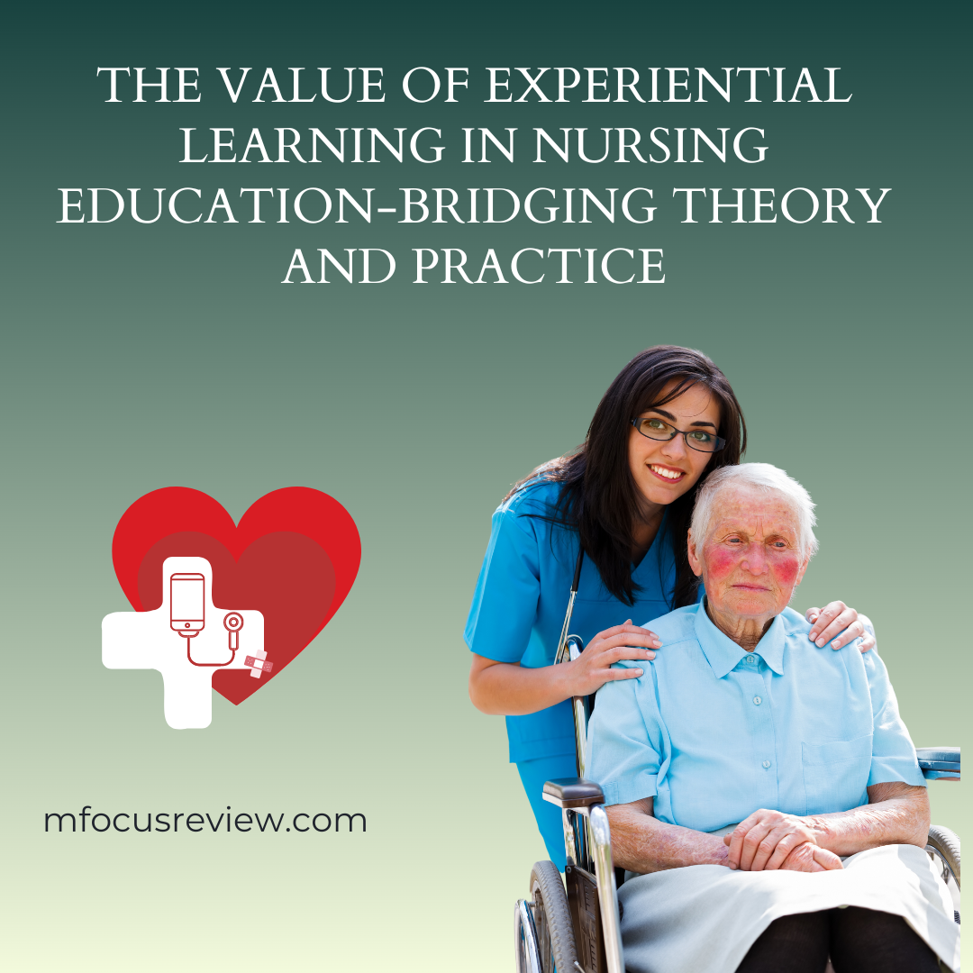 The Value Of Experiential Learning In Nursing Education-Bridging Theor ...