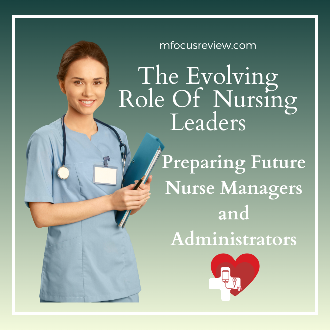 The Evolving Role Of Nursing Leaders- Preparing Future Nurse Managers ...