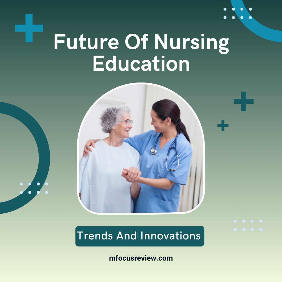 Future Of Nursing Education- Trends And Innovations – Nursing Focus