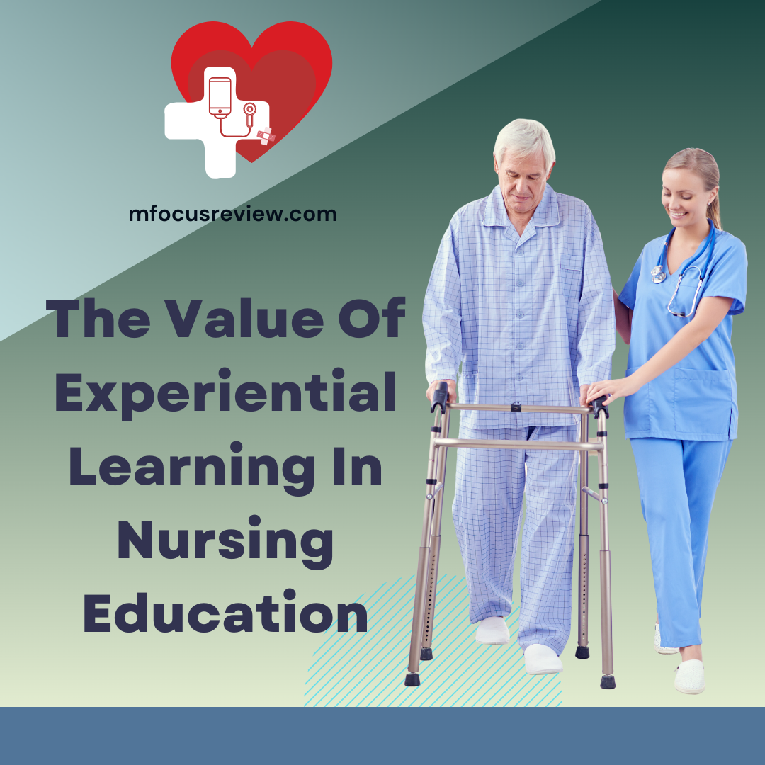 The Value Of Experiential Learning In Nursing Education – Nursing Focus