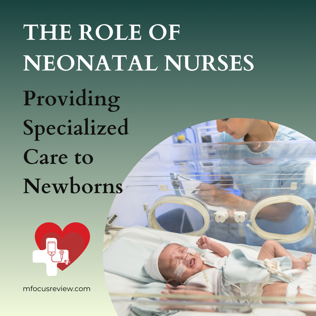 The Role of Neonatal Nurses: Providing Specialized Care to Newborns ...