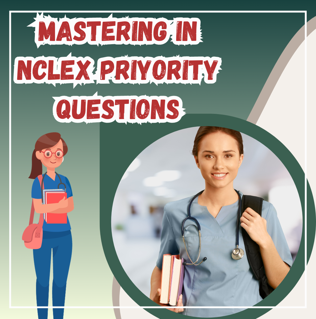 Mastering NCLEX Priority Questions – Nursing Focus