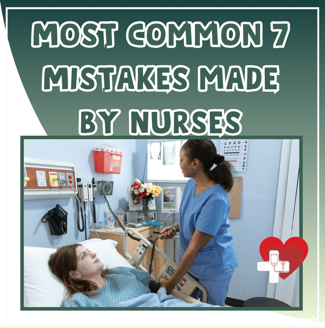 Most common 7 Mistakes made by Nurses – Nursing Focus