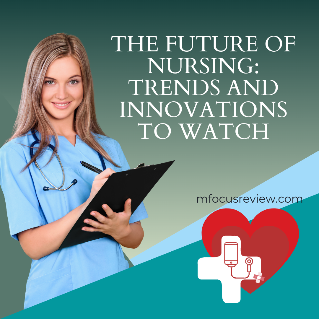 The Future of Nursing: Trends and Innovations to Watch – Nursing Focus